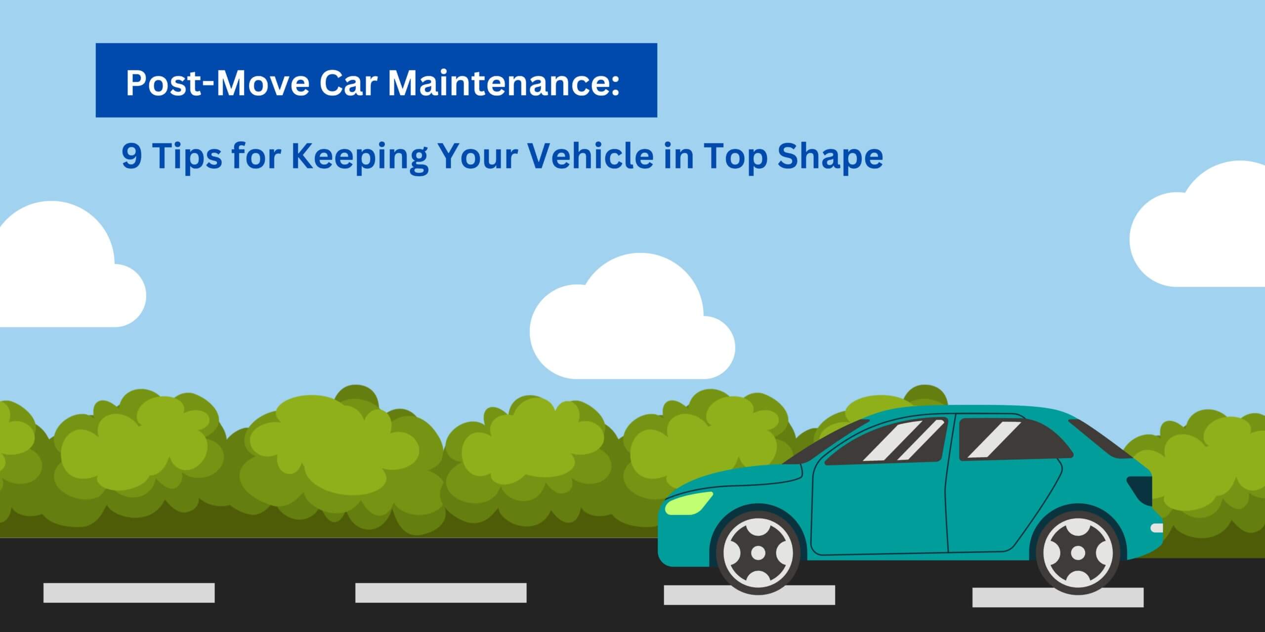 9 Tips for Car Maintenance- Keeping Your Vehicle in Top Shape
